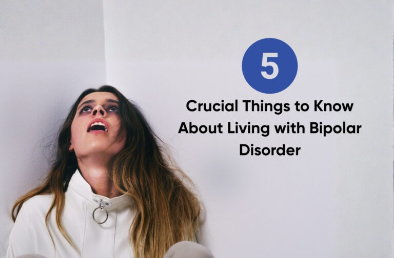 5 Crucial Things to Know About Living with Bipolar Disorder