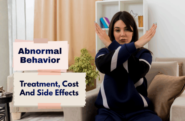 Abnormal Behavior: Treatment, Cost And Side Effects